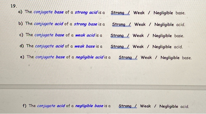 Solved 19. a) The conjugate base of a strong acid is a | Chegg.com