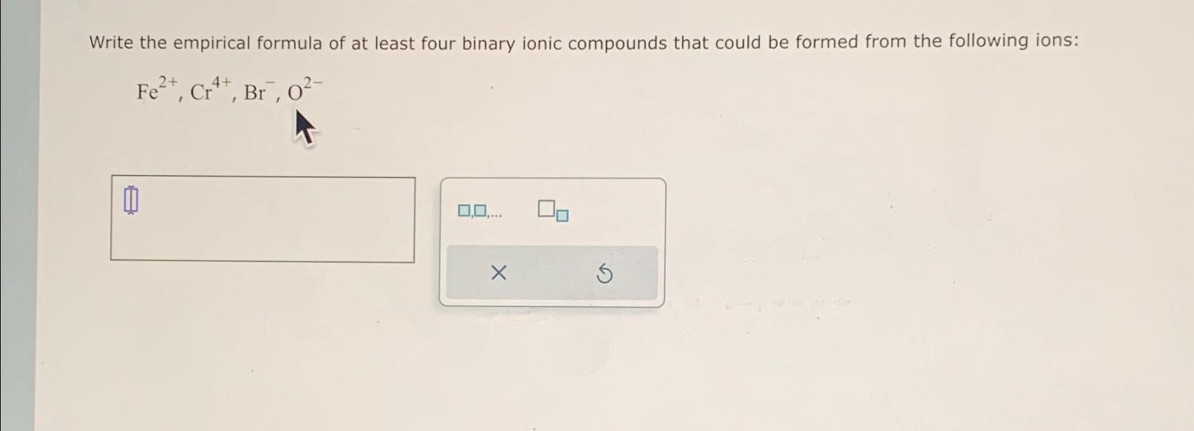 Solved Write the empirical formula of at least four binary | Chegg.com