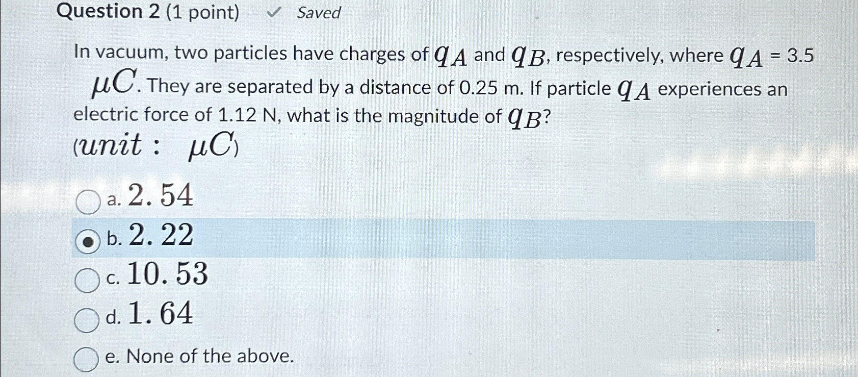 Solved Question 2 (1 point)\\n Saved\\nIn vacuum, two | Chegg.com