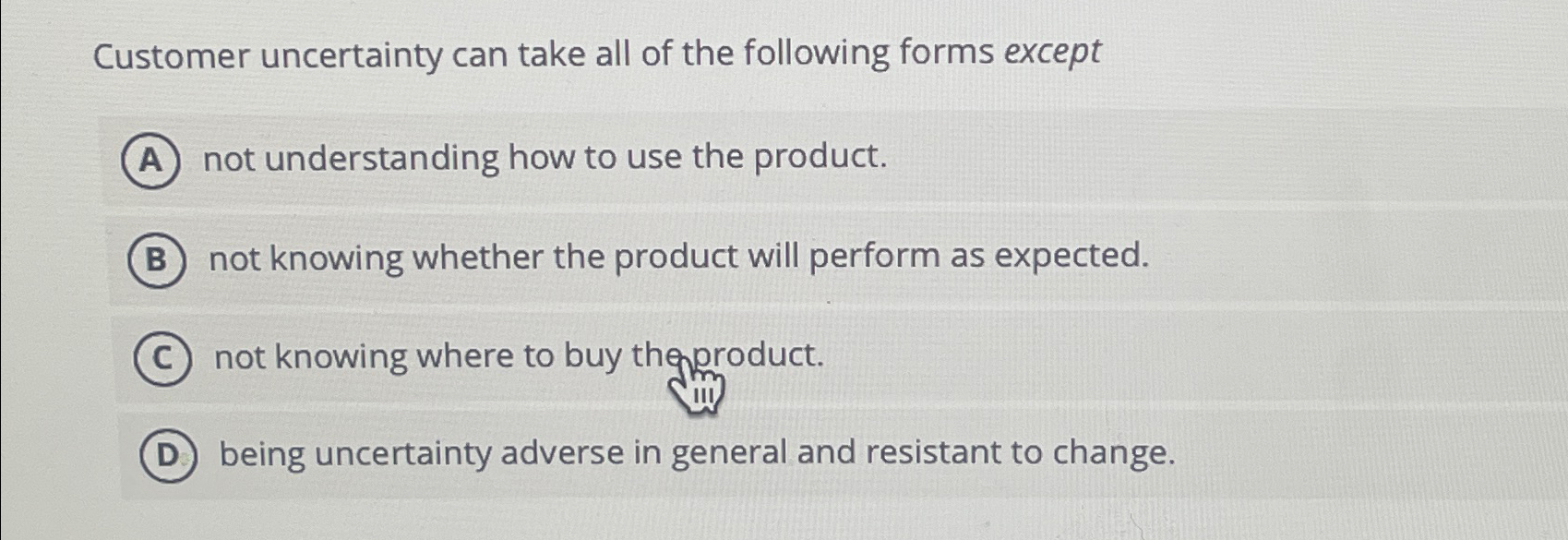 Solved Customer uncertainty can take all of the following | Chegg.com