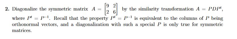 Solved Diagonalize the symmetric matrix A=[9226] ﻿by the | Chegg.com