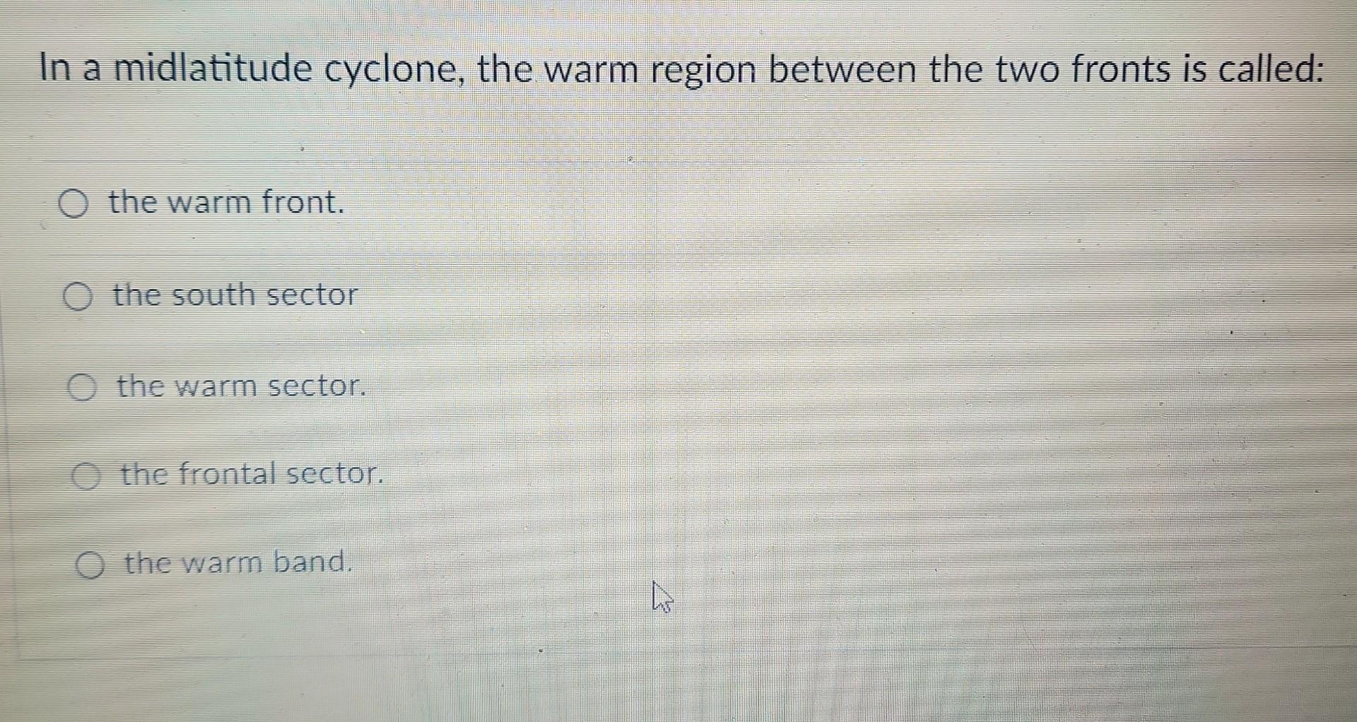 In a midlatitude cyclone, the warm region between the | Chegg.com