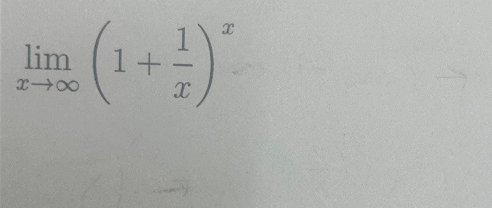 Solved limx→∞(1+1x)x | Chegg.com