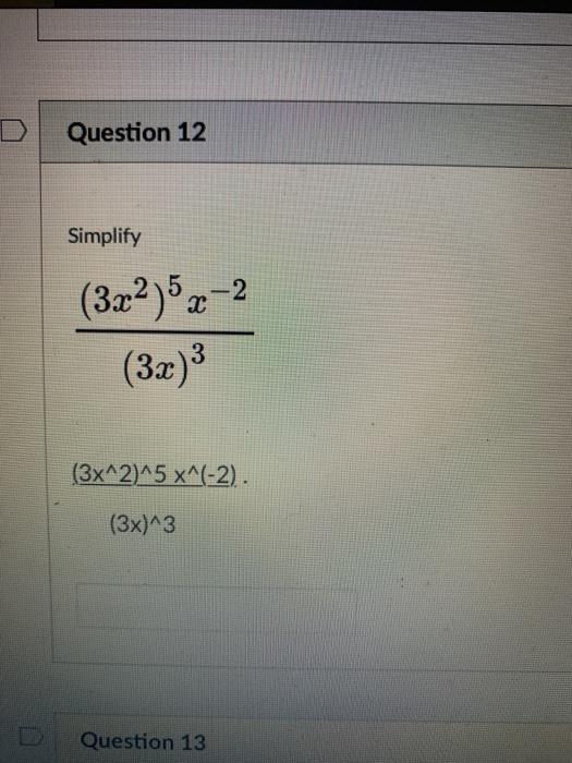 Solved Question 12 Simplify (3x2,5x-2 (3x)3 (3x^2)^5 X^(-2). | Chegg.com
