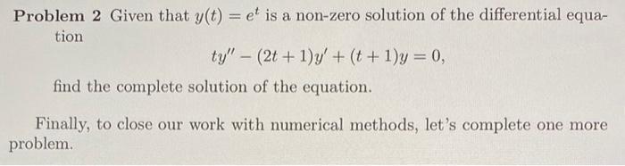 Solved Problem 2 Given that y(t)=et is a non-zero solution | Chegg.com