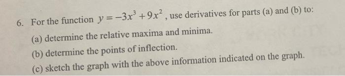 Solved 6. For the function y=−3x3+9x2, use derivatives for | Chegg.com