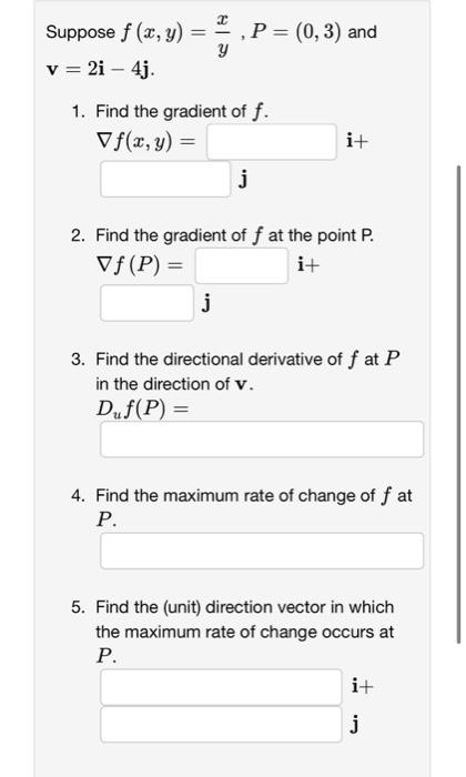 Solved Suppose f(x,y)=yx,P=(0,3) and v=2i−4j 1. Find the | Chegg.com