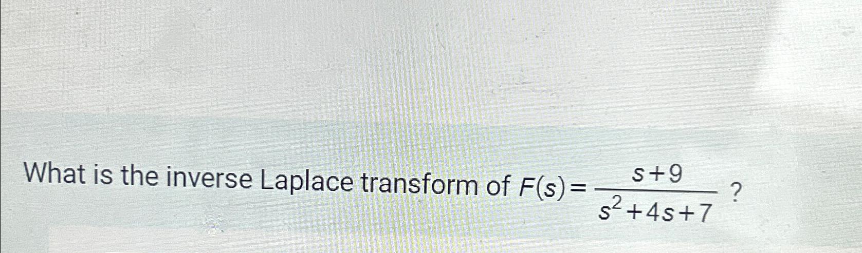 Solved What is the inverse Laplace transform of | Chegg.com