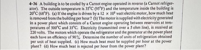 Solved 4-36 A building is to be cooled by a Carnot engine | Chegg.com