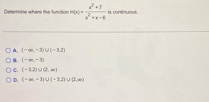 Solved Determine where the function H(x)=x2+x−6x2+7 is | Chegg.com
