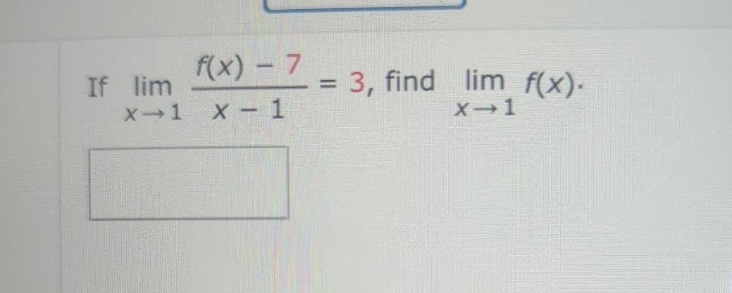 Solved If limx→1f(x)-7x-1=3, ﻿find limx→1f(x). | Chegg.com