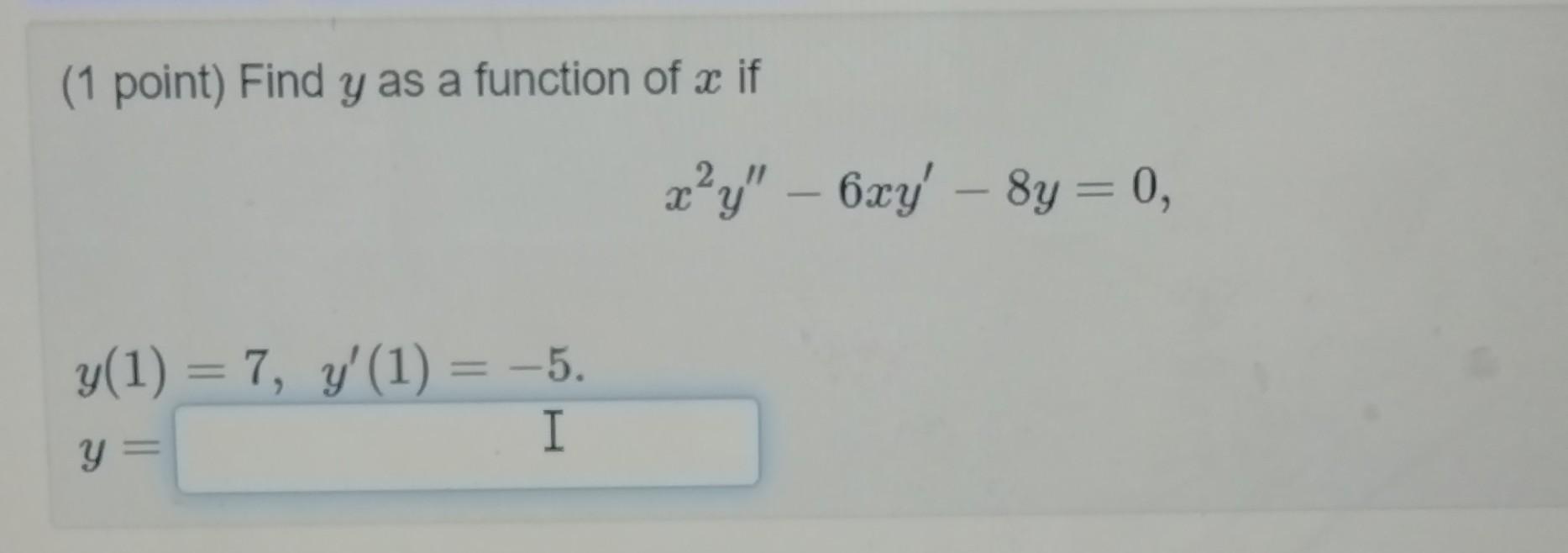 Solved (1 point) Find y as a function of x if | Chegg.com