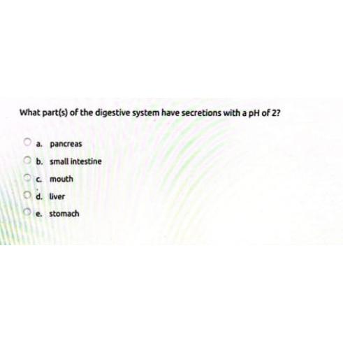 Solved What part(s) ﻿of the digestive system have secretions | Chegg.com