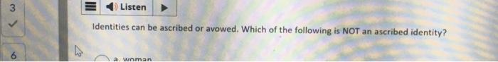 3 6 Listen Identities can be ascribed or avowed. | Chegg.com