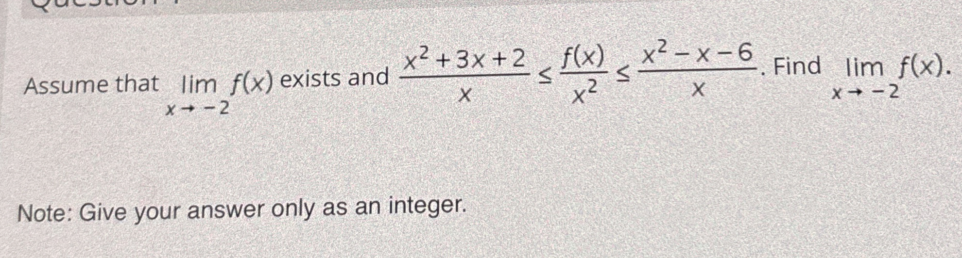 Solved Assume that limx→-2f(x) ﻿exists and | Chegg.com