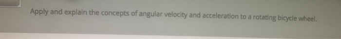 Solved Apply and explain the concepts of angular velocity | Chegg.com