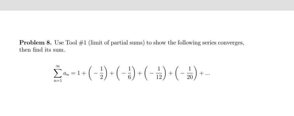 Solved Problem 8. Use Tool #1 (limit of partial sums) to | Chegg.com