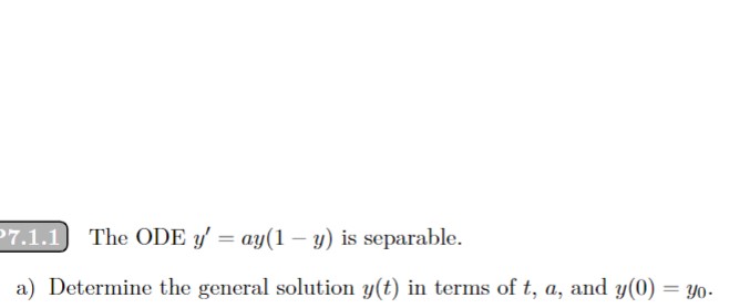 Solved | ﻿The ODE y'=ay(1-y) ﻿is separable.a) ﻿Determine the | Chegg.com