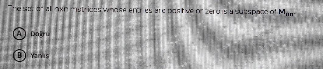 The set of all nxn matrices whose entries are | Chegg.com