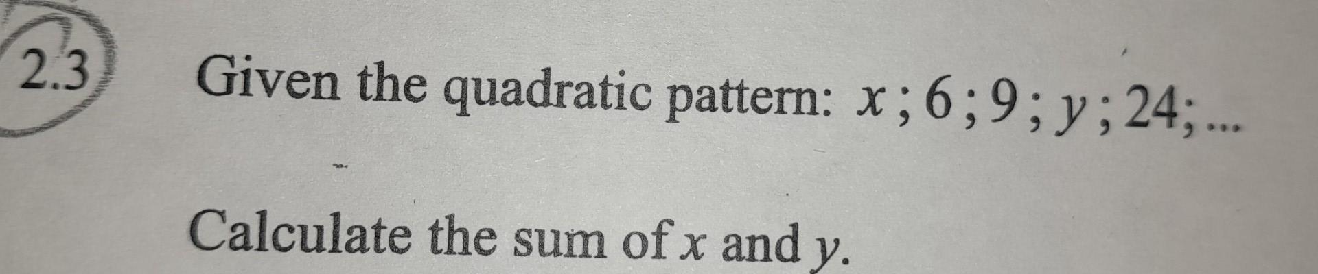 Solved Given the quadratic pattern: x;6;9;y;24;… Calculate | Chegg.com