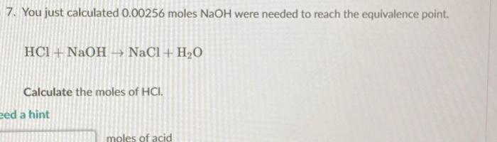 Solved 7. You just calculated 0.00256 moles NaOH were needed | Chegg.com