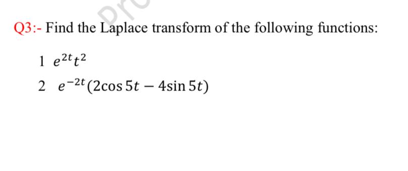 Solved Q3:- ﻿Find the Laplace transform of the following | Chegg.com