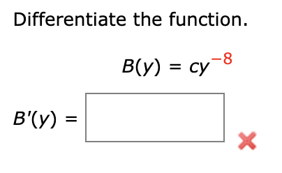 Solved Differentiate the function.B(y)=cy-8B'(y)= | Chegg.com