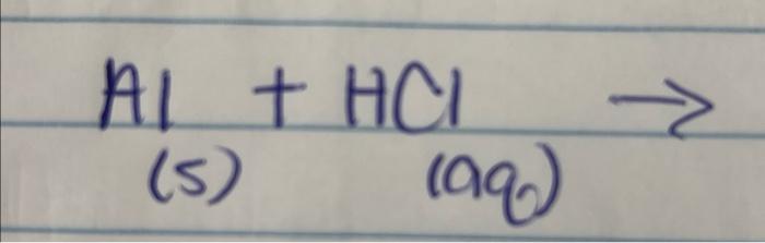 Solved (5)Al+(aq)HCl→ | Chegg.com