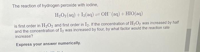 Solved The reaction of hydrogen peroxide with iodine, | Chegg.com