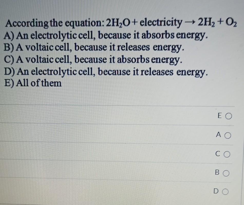 Solved According the equation: 2H2O+electricity → 2H2 + O2 | Chegg.com