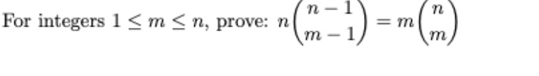 Solved For integers 1≤m≤n, ﻿prove: n([n-1],[m-1])=m([n],[m]) | Chegg.com