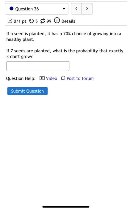 Solved If a seed is planted, it has a 70% chance of growing | Chegg.com