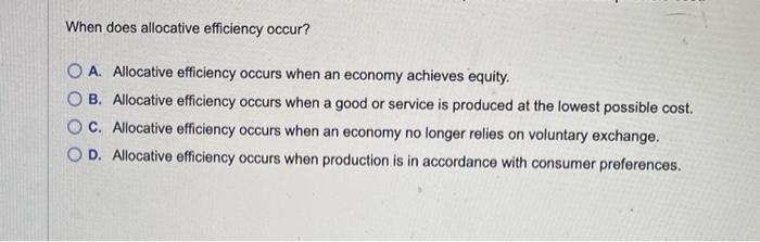 When does allocative efficiency occur? A. Allocative | Chegg.com