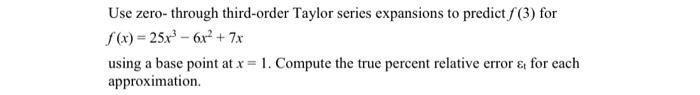 Solved Use zero-through third-order Taylor series expansions | Chegg.com