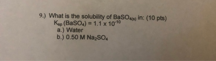Solved 9.) What is the solubility of BaSO4(s) in: (10 pts) | Chegg.com