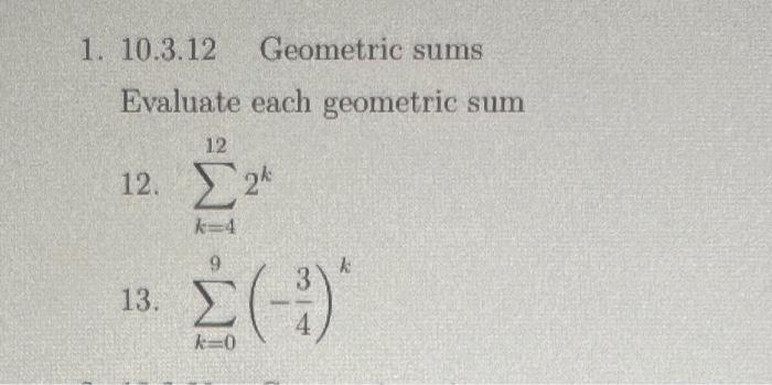 Solved 1. 10.3 .12 Geometric sums Evaluate each geometric | Chegg.com