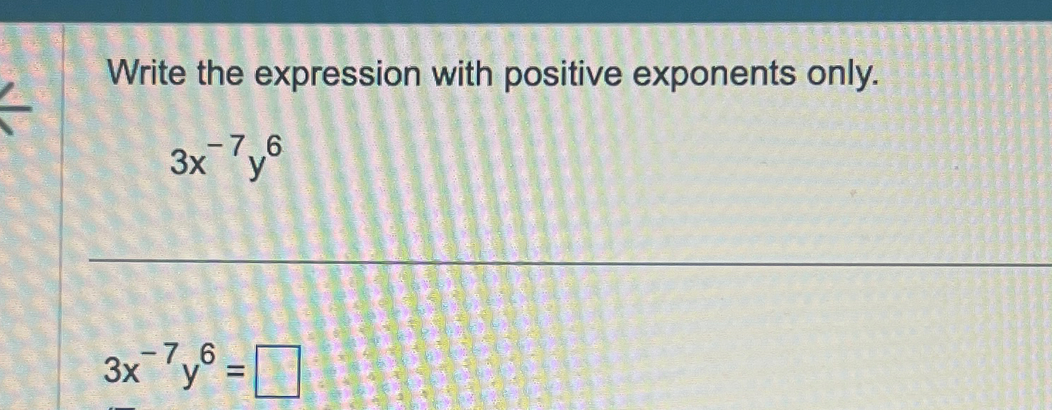 Solved Write the expression with positive exponents | Chegg.com