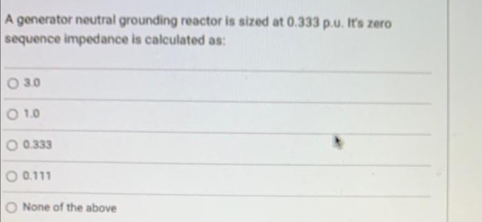 Solved A generator neutral grounding reactor is sized at | Chegg.com