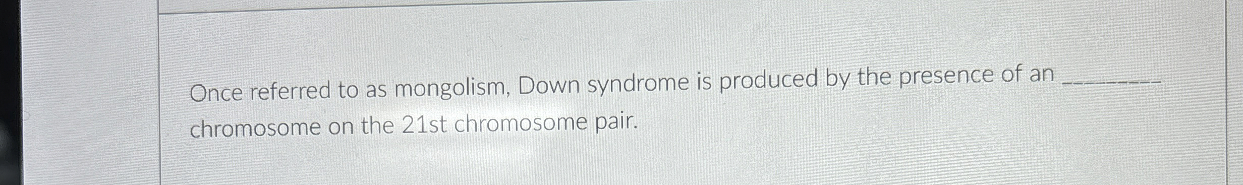 nce referred to as mongolism, Down syndrome is | Chegg.com