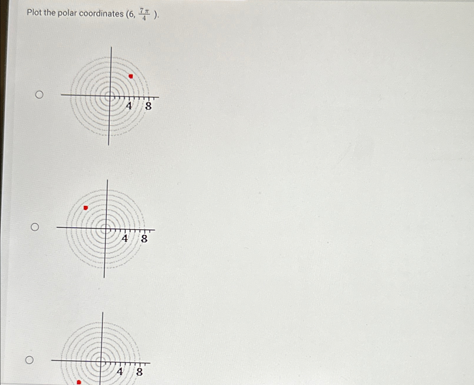Solved Plot the polar coordinates (6,7π4). | Chegg.com