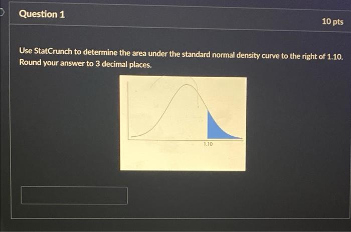 Solved Question 1 10 pts Use StatCrunch to determine the | Chegg.com