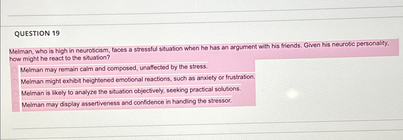 Solved QUESTION 19Melman, who is high in neuroticism, faces | Chegg.com