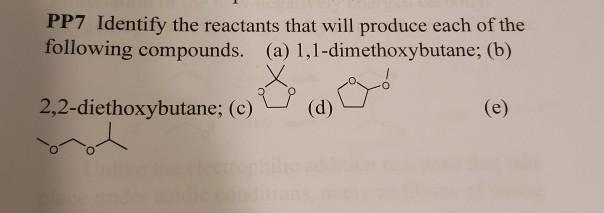 Solved PP7 Identify the reactants that will produce each of | Chegg.com