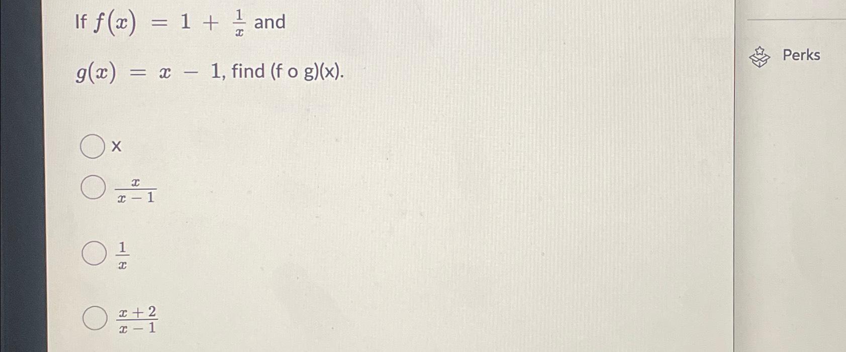 Solved If f(x)=1+1x ﻿and g(x)=x-1, ﻿find | Chegg.com