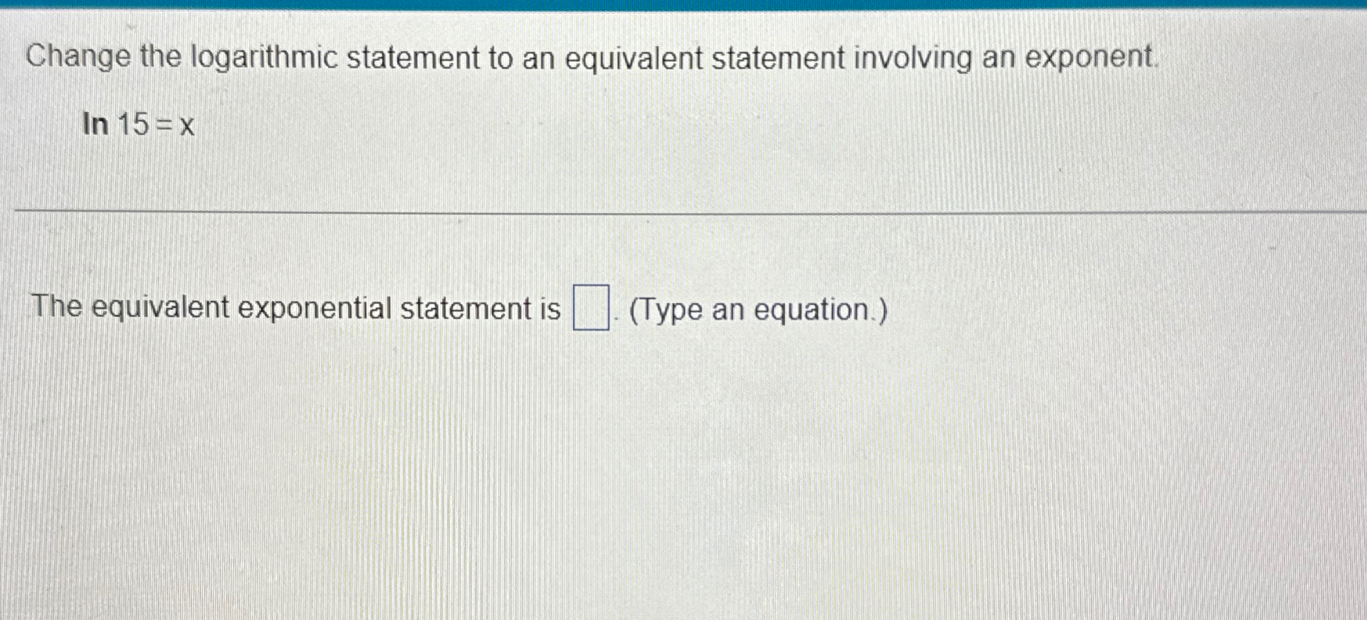 Solved Change the logarithmic statement to an equivalent | Chegg.com