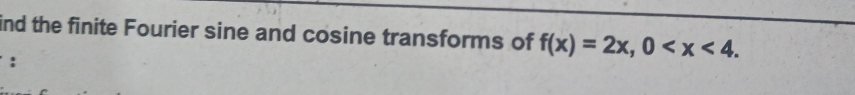 Solved find the finite Fourier sine and cosine transforms of | Chegg.com