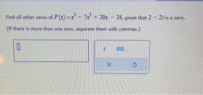 Solved Find all other zeros of P(x)=x3−7x2+20x−24, given | Chegg.com
