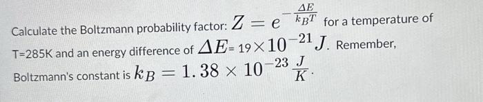 Solved Calculate the Boltzmann probability factor: | Chegg.com