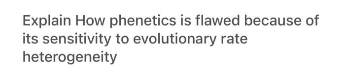 Solved Explain How phenetics is flawed because of its | Chegg.com
