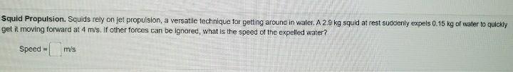 Solved Squid Propulsion. Squids rely on jet propulsion, a | Chegg.com